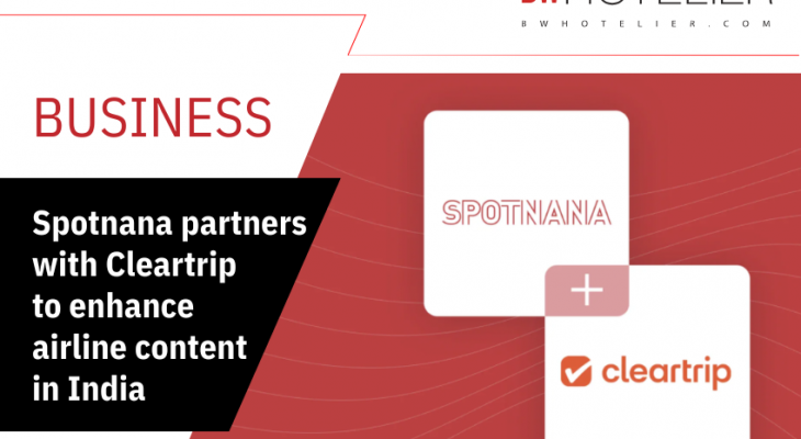 Spotnana partners with Cleartrip to enhance airline content in India ...